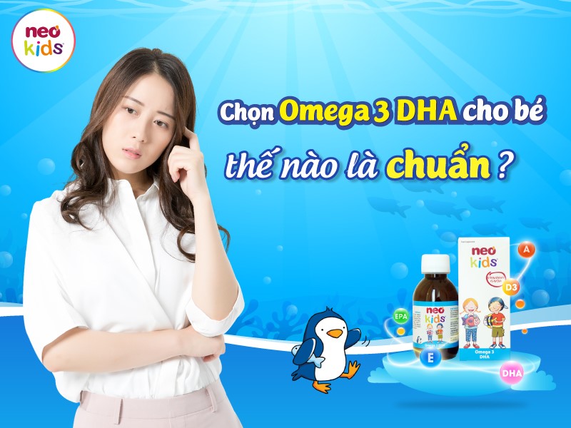 3 tiêu chuẩn vàng giúp lựa chọn Omega 3 DHA cho trẻ chuẩn chất lượng
